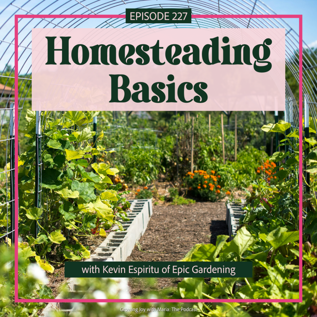 Homesteading Basics with Kevin of Epic Gardening, Ep 227 - Growing Joy ...